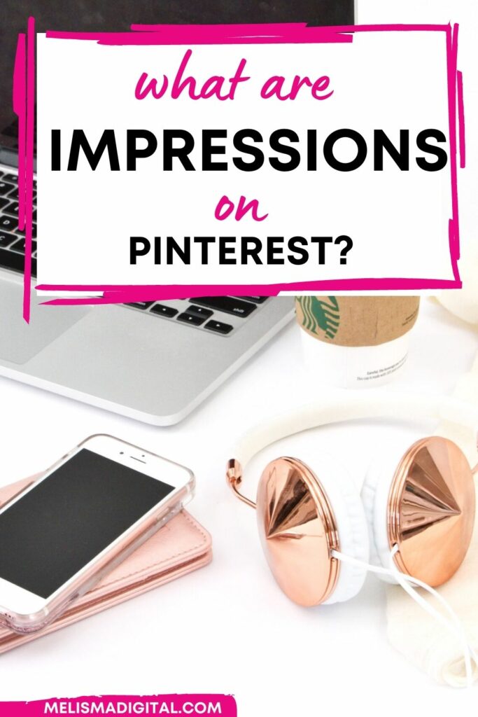 What Are Impressions on Pinterest? - Melisma Digital